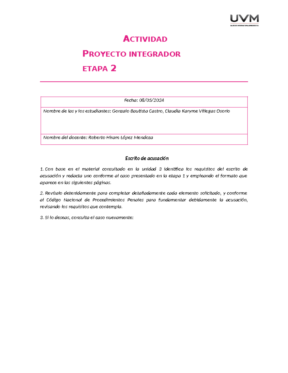 A4 GBC Penal - tarea - ACTIVIDAD PROYECTO INTEGRADOR ETAPA 2 Fecha: 08/05/ Nombre de las y los ...