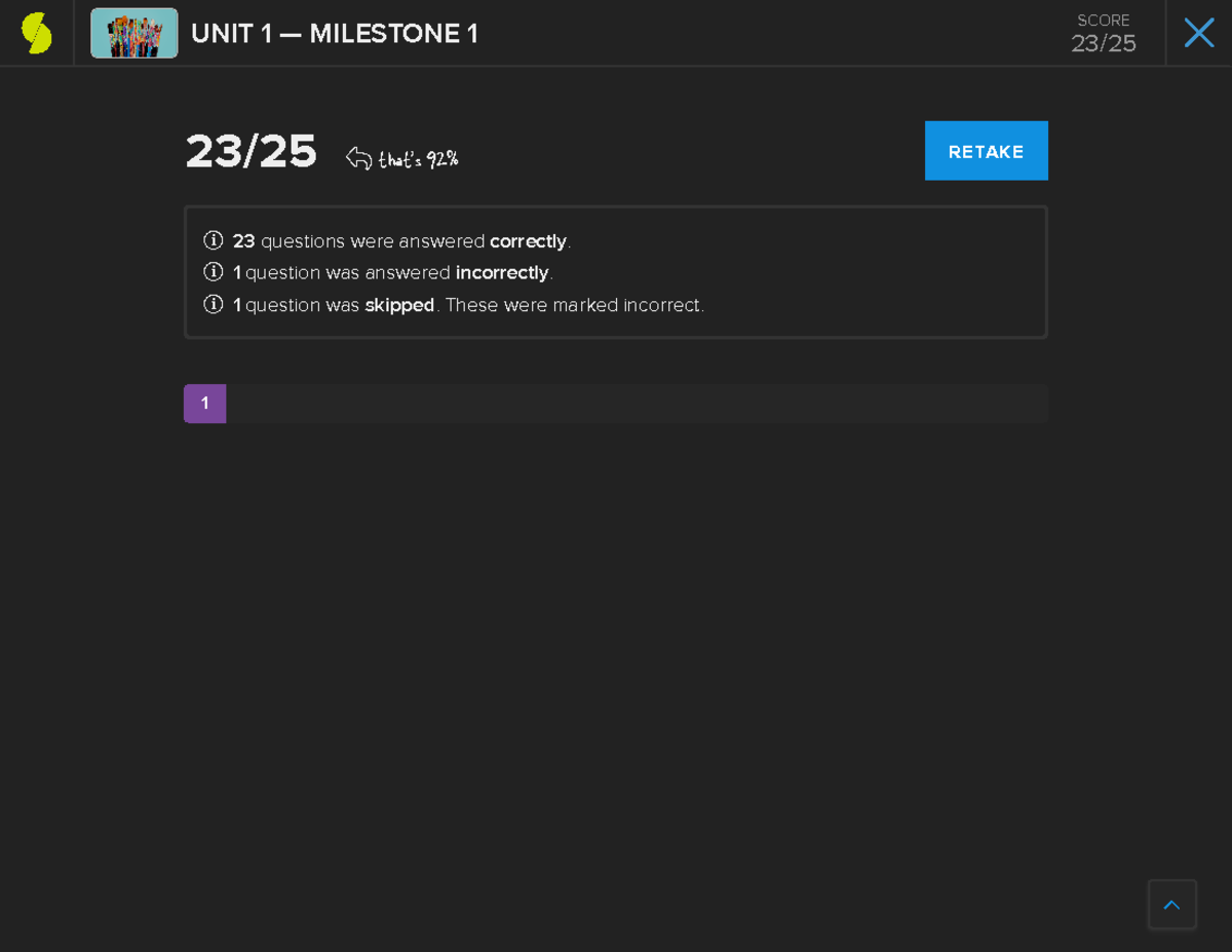 Milestone 1 - practice - 1 23/25 that's 92% RETAKE 23 1 question was ...