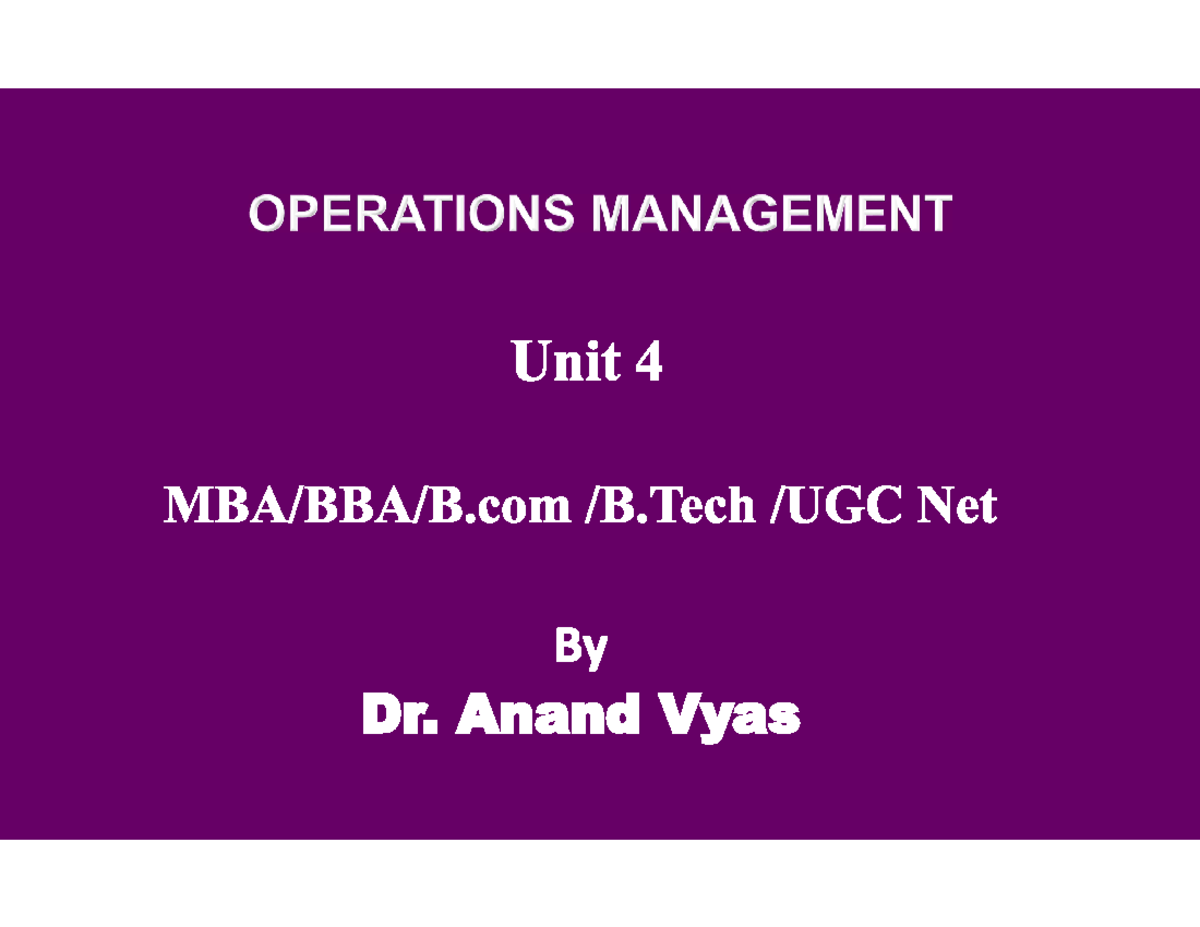Om Unit 4 - Xcbsjc - OPERATIONS MANAGEMENT Unit 4 Tech Net Dr. Anand ...