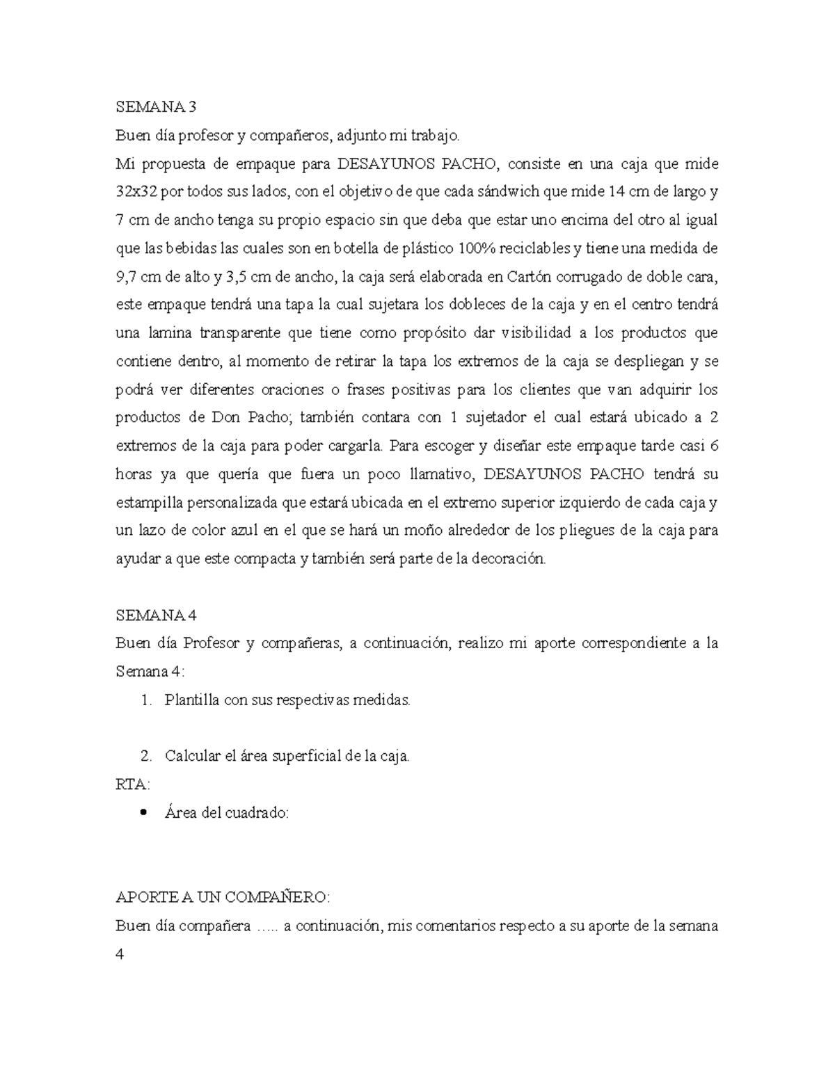 Entrega Semana 1 y 2 - Texto - SEMANA 3 Buen día profesor y compañeros, adjunto mi trabajo. Mi ...
