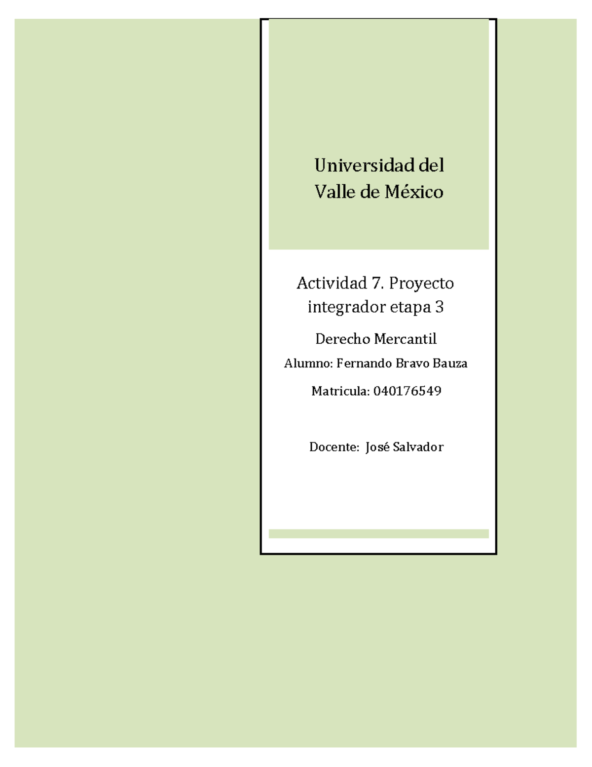 Act7 - Actividad 7. Proyecto integrador etapa 3 Derecho Mercantil Alumno: Fernando Bravo Bauza ...