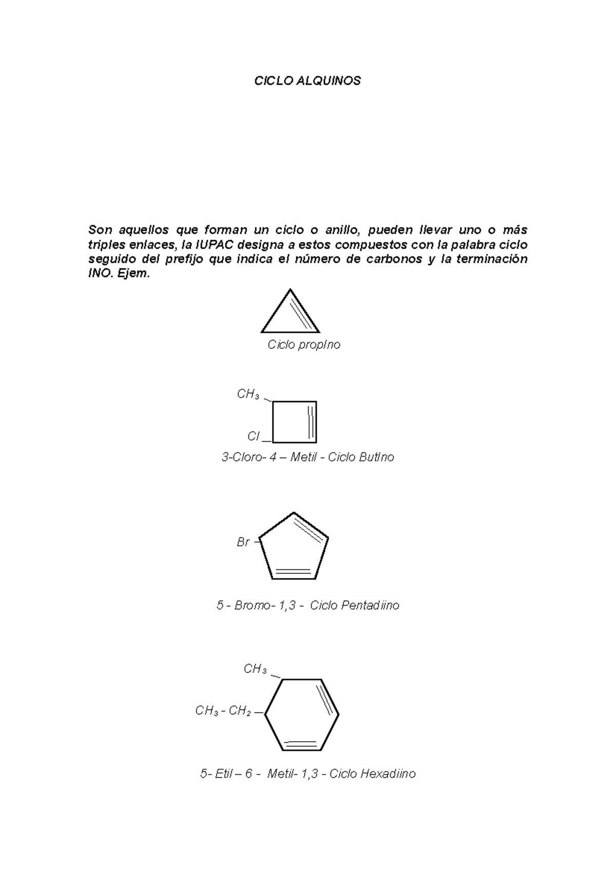 Documento Ciclo Alquinos - CICLO ALQUINOS Son aquellos que forman un ...
