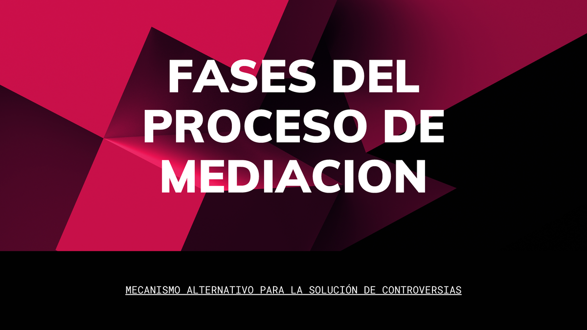 Etapas DEL Proceso DE Mediación - FASES DEL PROCESO DE MEDIACION MECANISMO ALTERNATIVO PARA LA ...