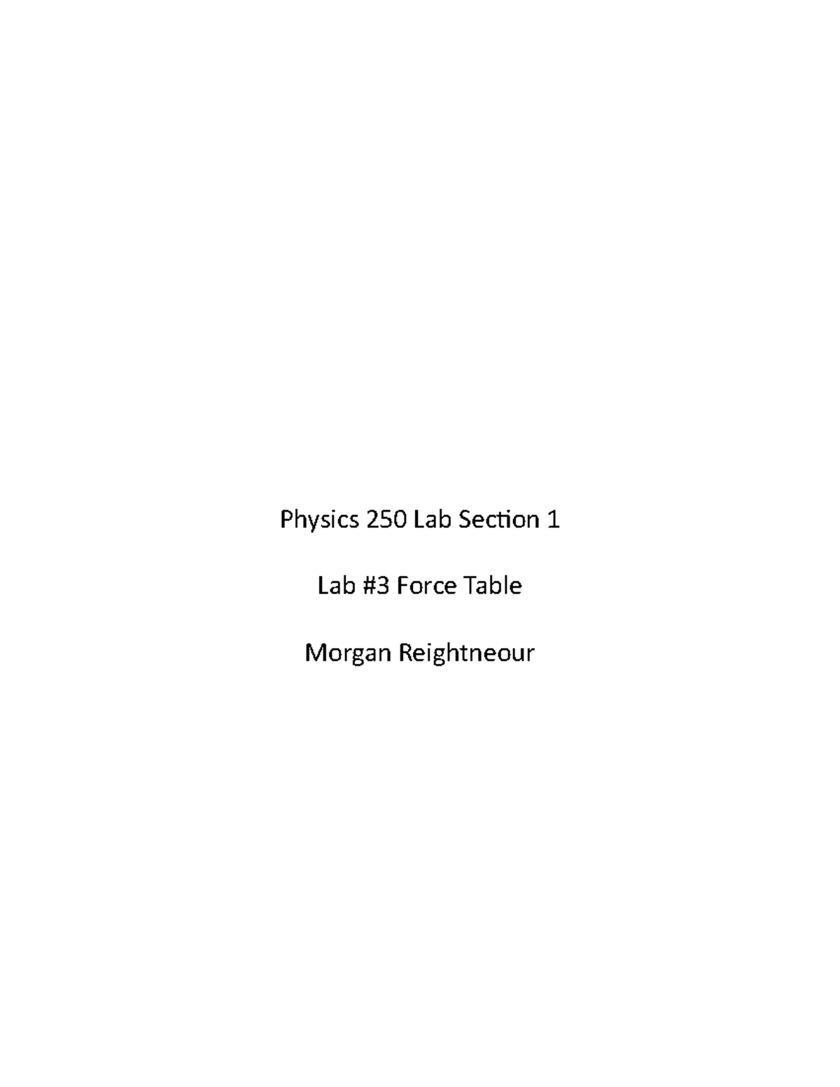 Lab Report #3 Force Table Lab PHYS 250 - Physics 250 Lab Section 1 Lab ...