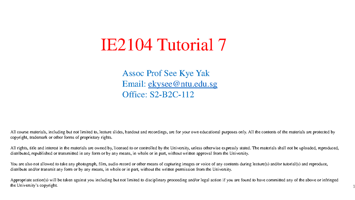 IE2104 Tut7 - Solution - IE2104 Tutorial 7 1 Assoc Prof See Kye Yak Email: ekysee@ntu.edu Office ...