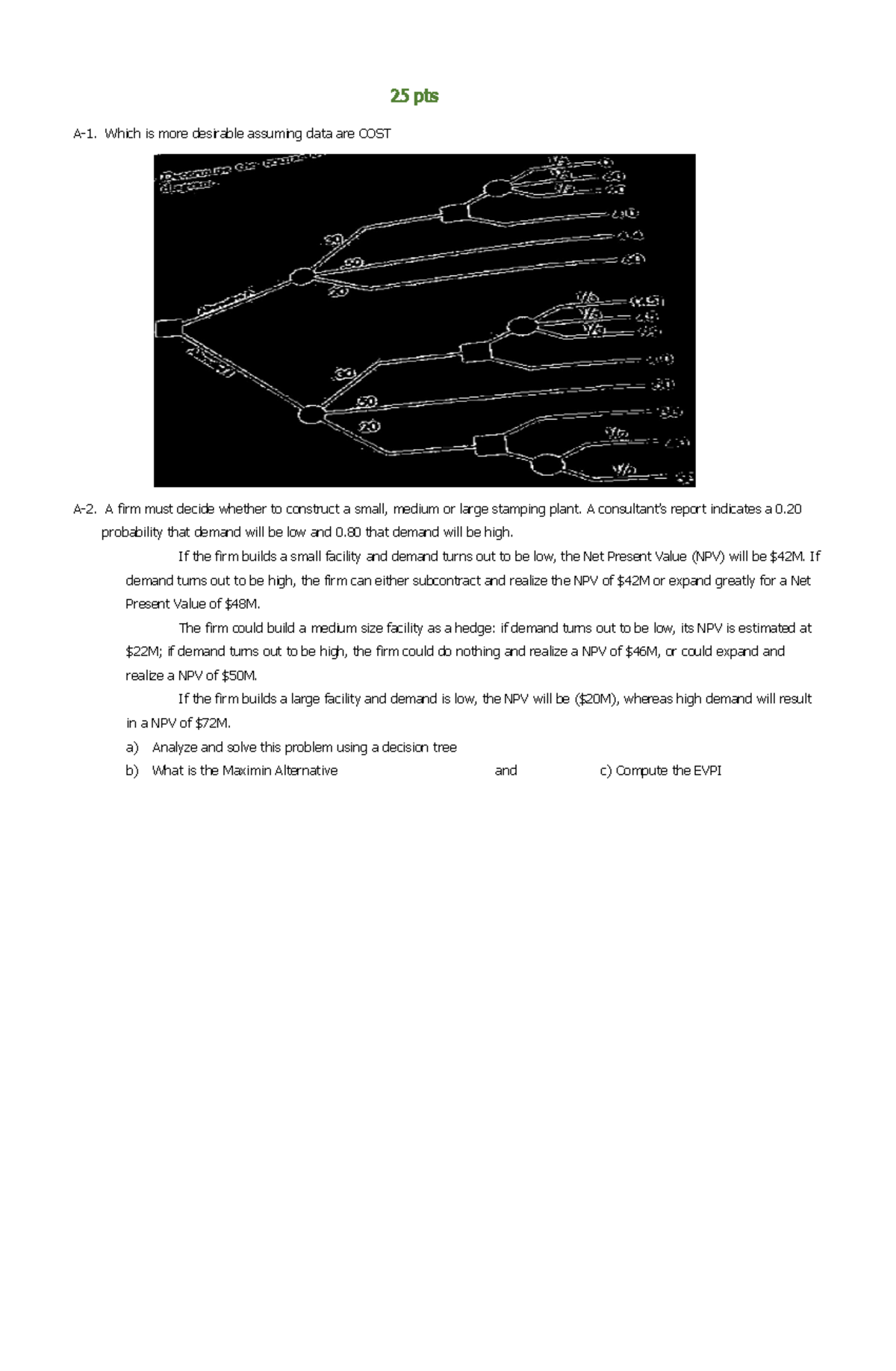 SW-Decision Tree - Problems to solve regrading Decision Tree - 25 pts A-1. Which is more ...