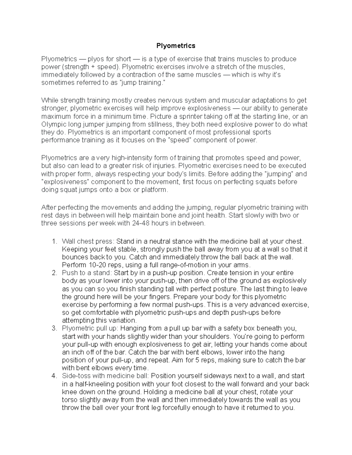 Plyometrics - Plyometrics Plyometrics — plyos for short — is a type of ...