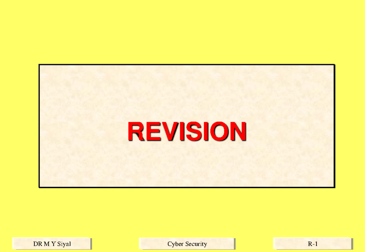Cyber Revision 2021 - nil - Cyber Security R- REVISION DR M Y Siyal 25 ...