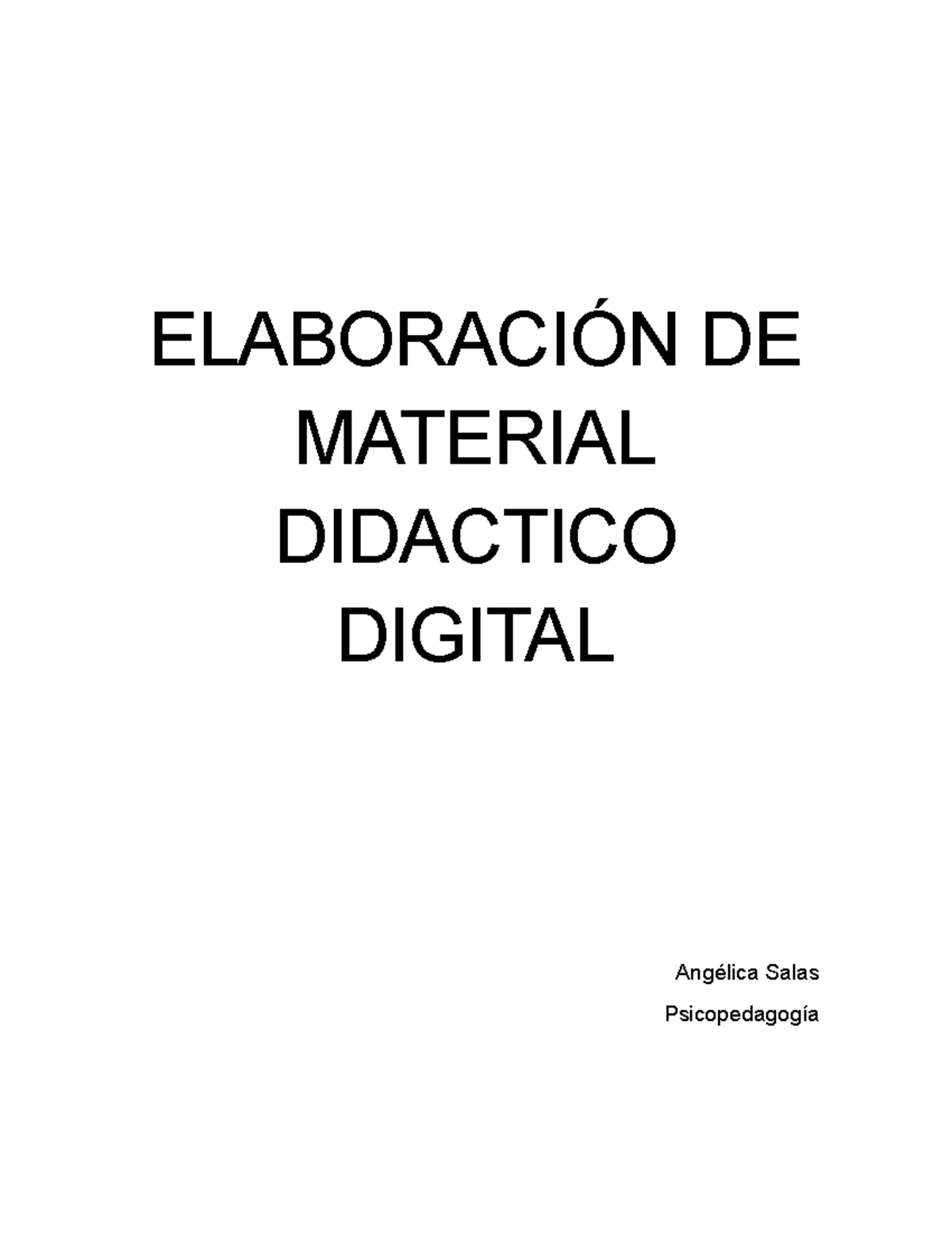 Informe - ELABORACIÓN DE MATERIAL DIDACTICO DIGITAL Angélica Salas Psicopedagogía Aprender es ...
