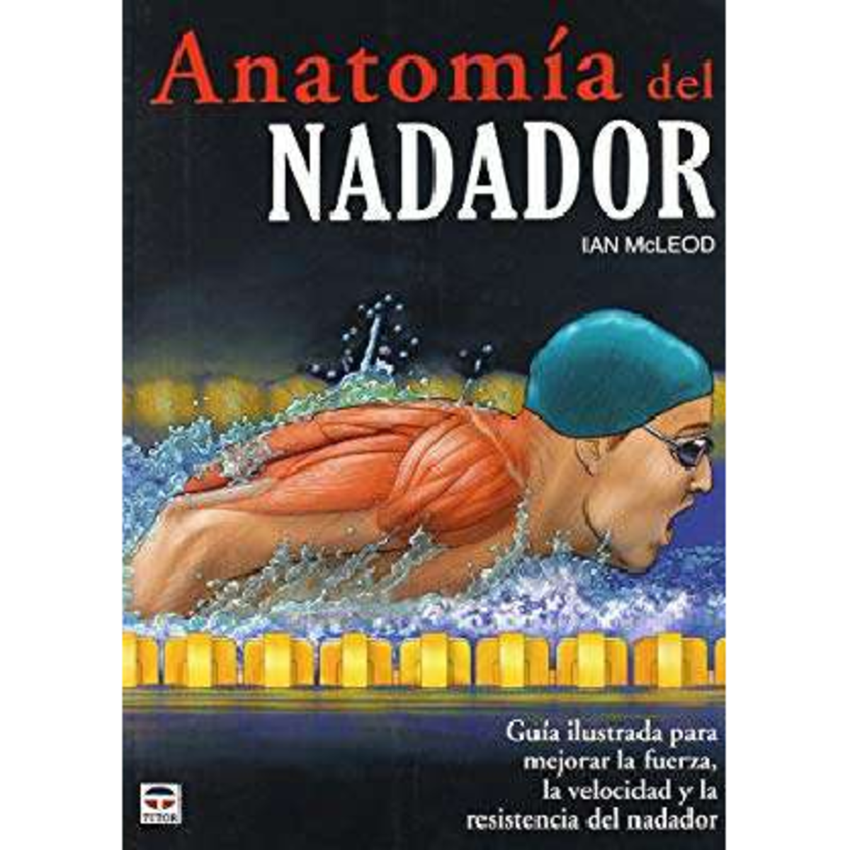 Libro LA Anatomia DEL Nadador - An atorn íader NADAD()R IAN MoLEOD t-t ...