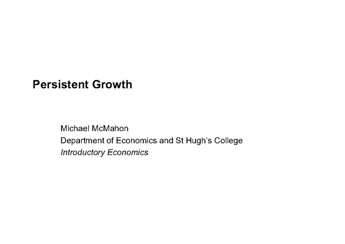 Prelims Macro Lecture 4 all - Persistent Growth Michael McMahon ...