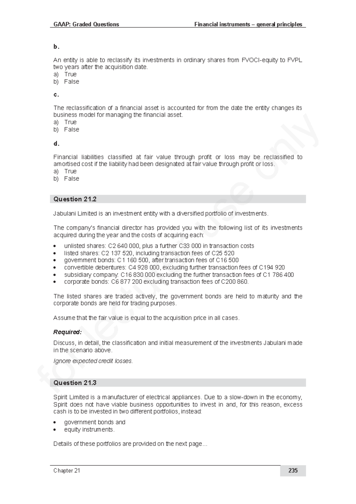 FI Tutorials - these are practice questions - b. An entity is able to reclassify its investments ...