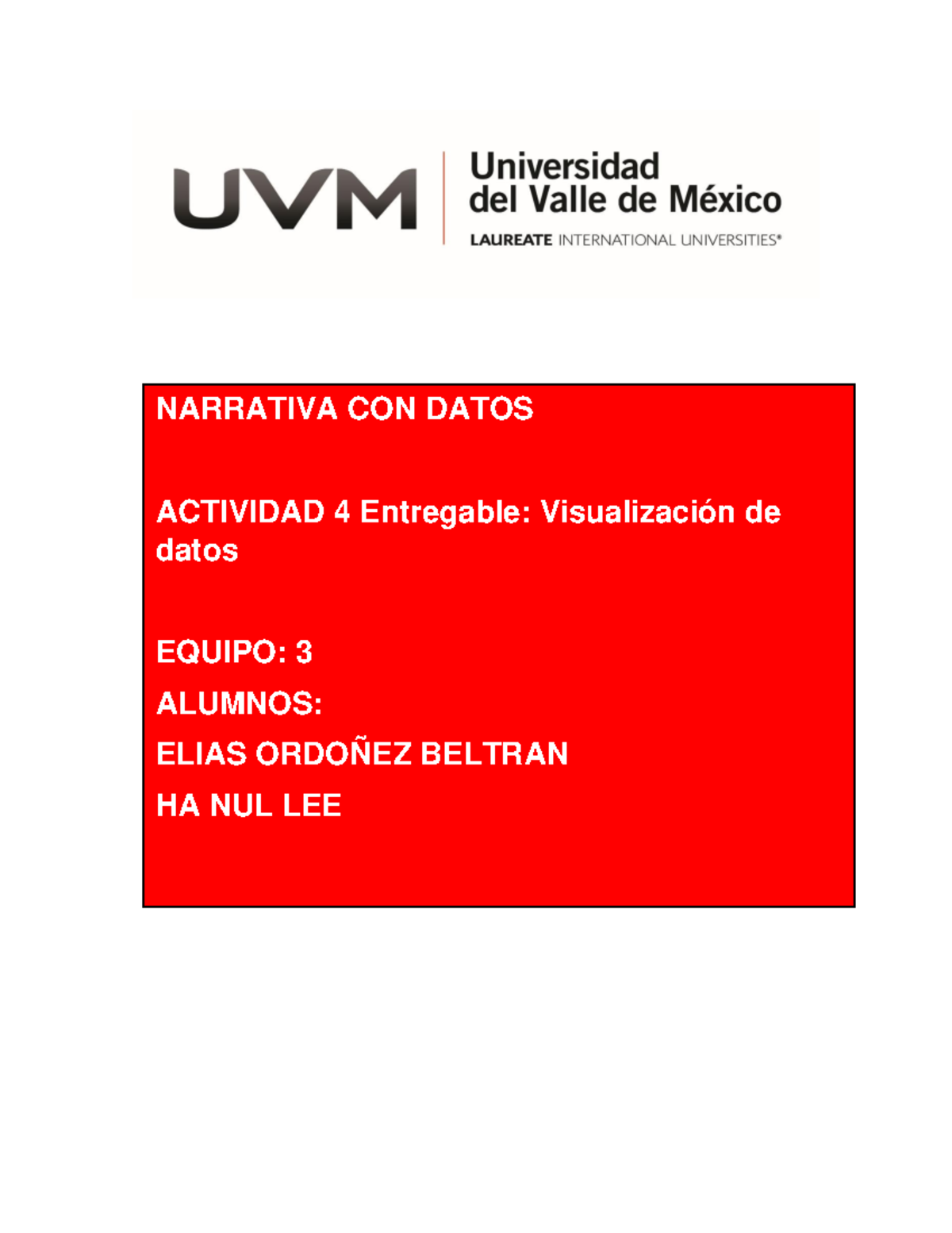 A4 Equipo#3 - A4 - NARRATIVA CON DATOS ACTIVIDAD 4 Entregable: Visualización de datos EQUIPO: 3 ...