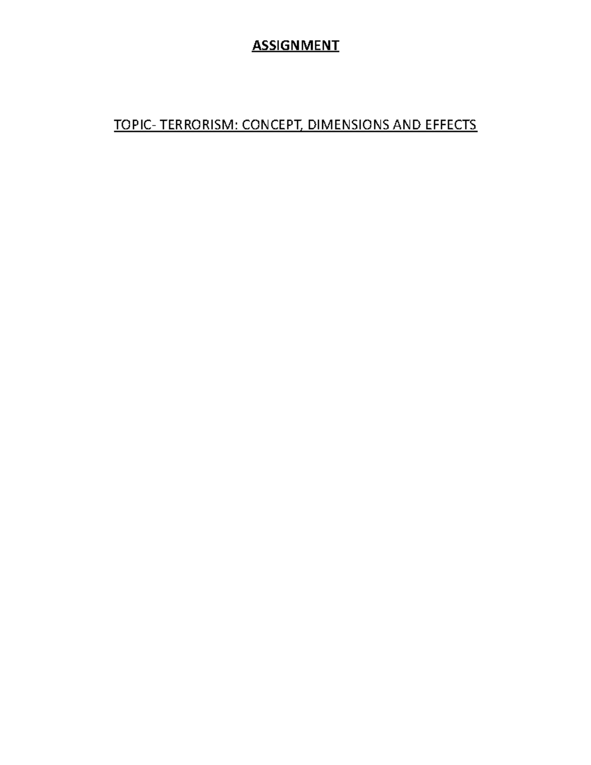 Terrorism - ASSIGNMENT TOPIC- TERRORISM: CONCEPT, DIMENSIONS AND EFFECTS Contents: 1. Concept ...