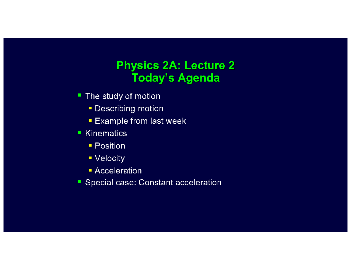 Lect2 slides - 1-D Motion - Physics 2A: Lecture 2 Today’s Agenda § The ...