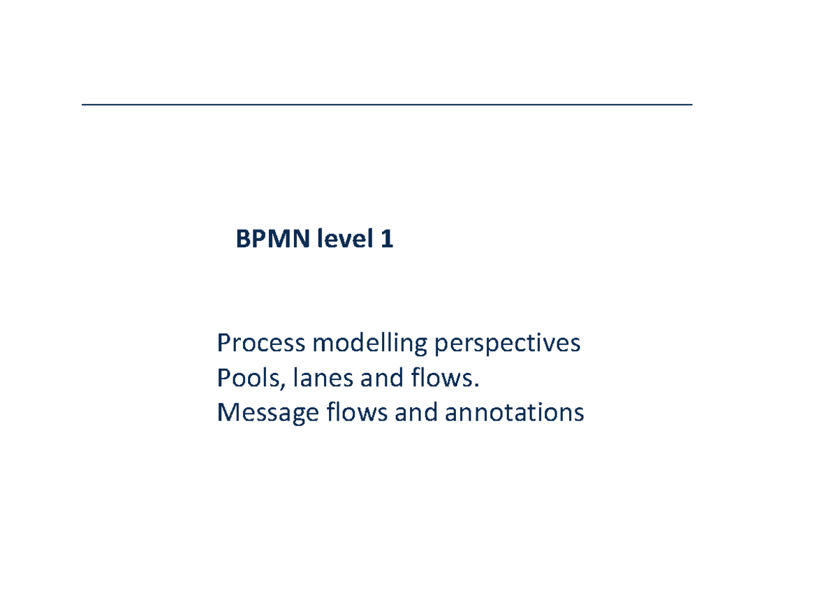 Week3BPMNlevel 1 - ####### BPMN level 1 ####### Process modelling ...