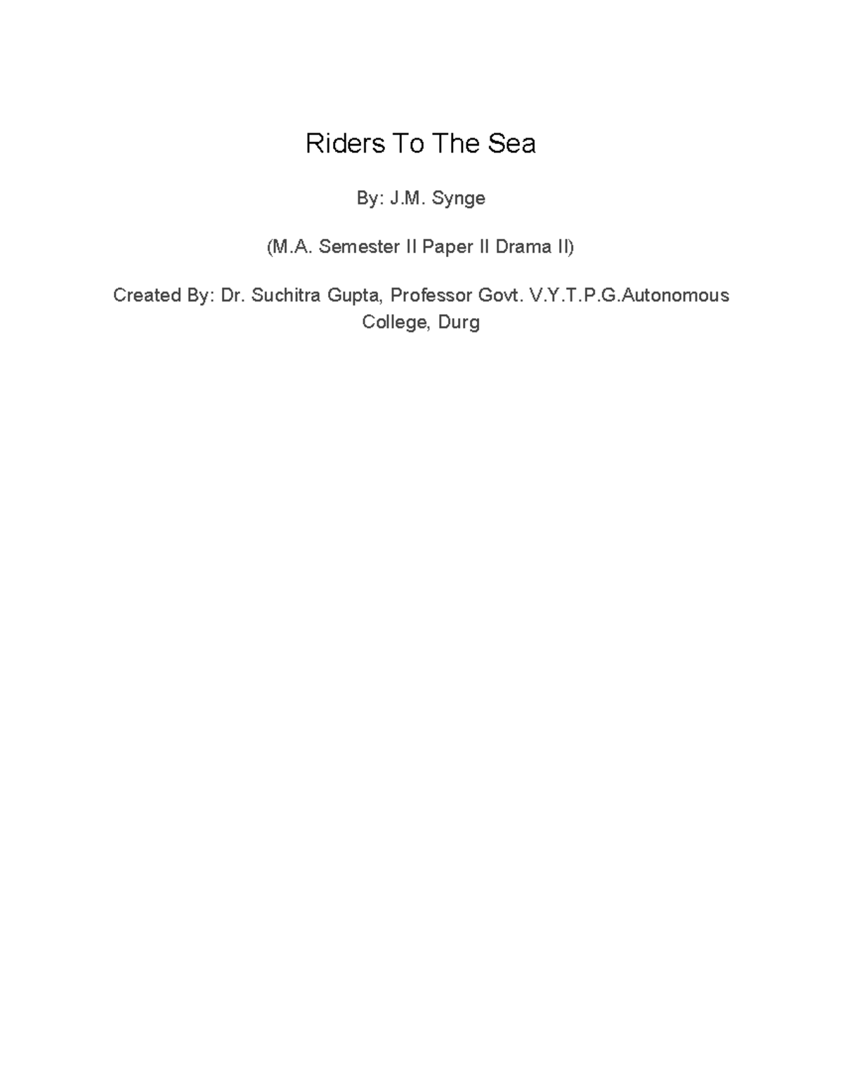 J.M. Synge`s Riders To The Sea - Riders To The Sea By: J. Synge (M. Semester II Paper II Drama ...