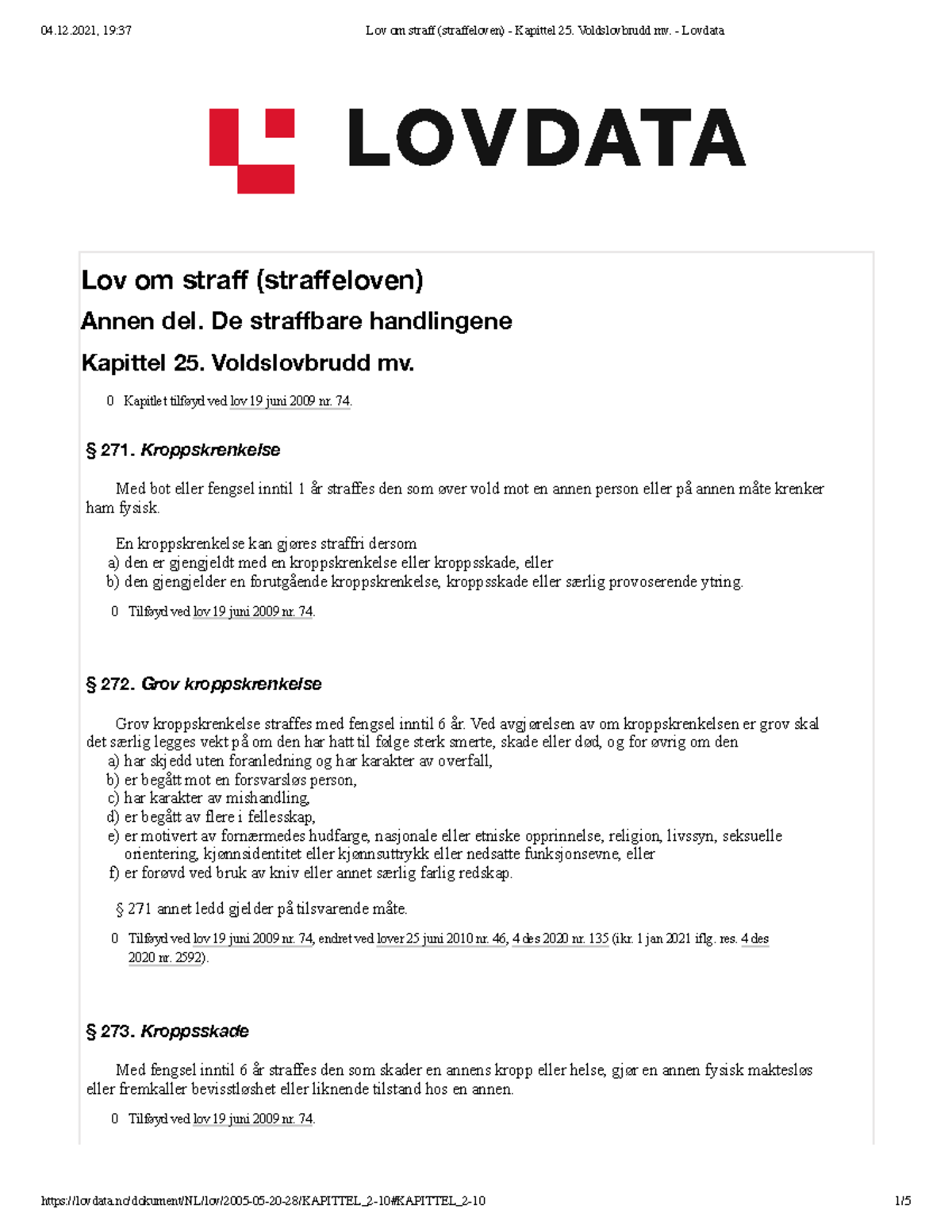 Lov om straff (straffeloven) - Kapittel 25. Voldslovbrudd mv. - Lovdata - 04.12, 19:37 Lov om ...