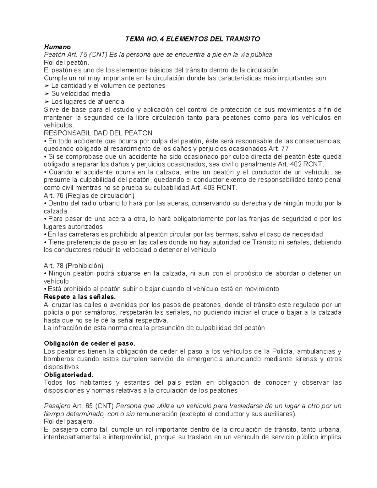 Examen DE Transito - TEMA NO. 4 ELEMENTOS DEL TRANSITO Humano Peatón Art. 75 (CNT) Es la persona ...