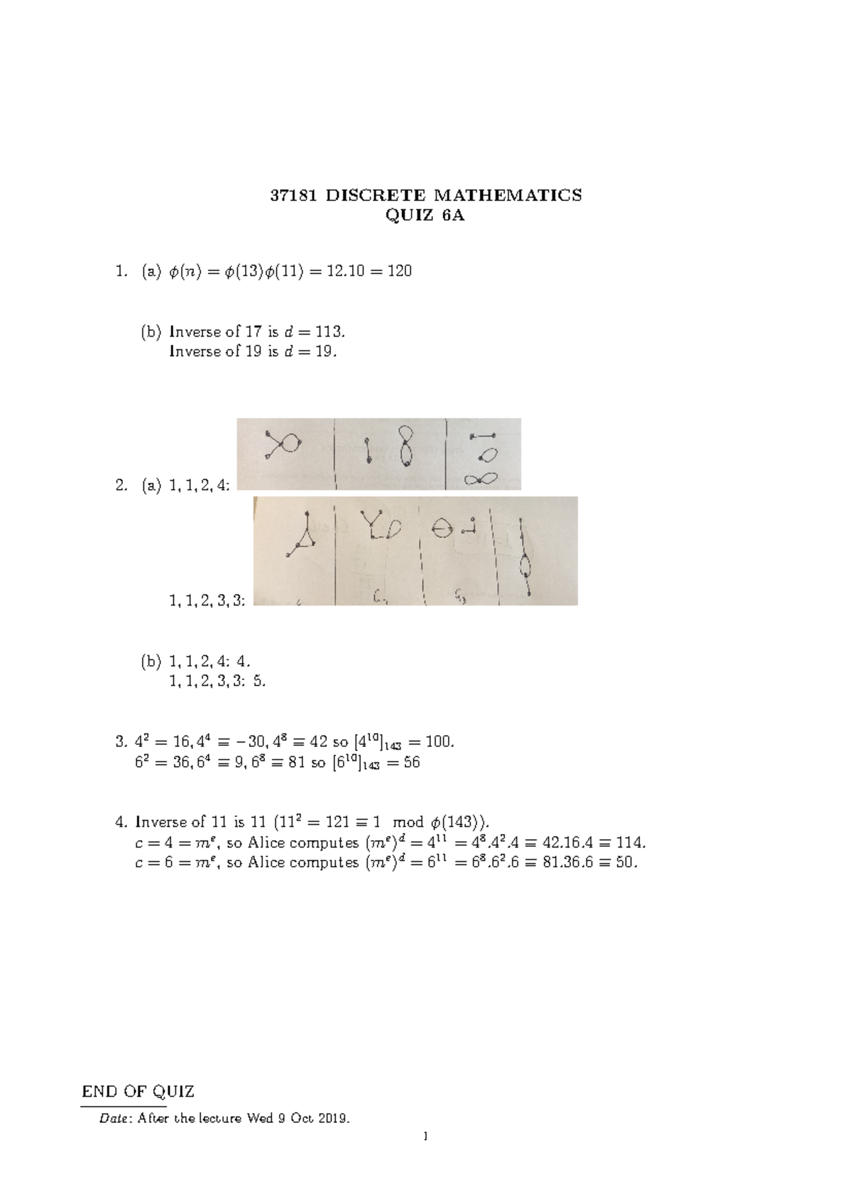 Solutions-quiz6 - Work - 37181 DISCRETE MATHEMATICS QUIZ 6A (a) φ(n) = φ(13)φ(11) = 12 = 120 (b ...