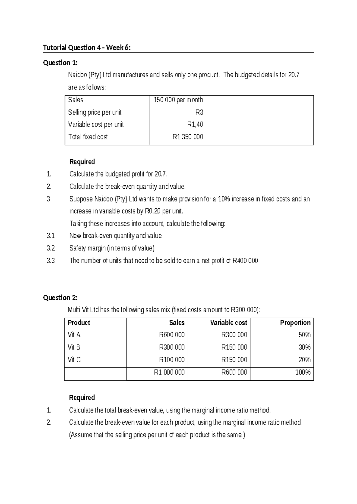 Tutorial Question 4 - Week 6 - CVP Analysis - Tutorial Question 4 - Week 6: Question 1: Naidoo ...