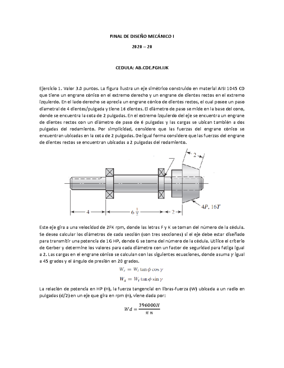 Examen Final Diseño Mecánico I 2020-2 - FINAL DE DISEÑO MECÁNICO I 2020 ... Examen Final Diseño Mecánico I 2020-2 - FINAL DE DISEÑO MECÁNICO I 2020 ...