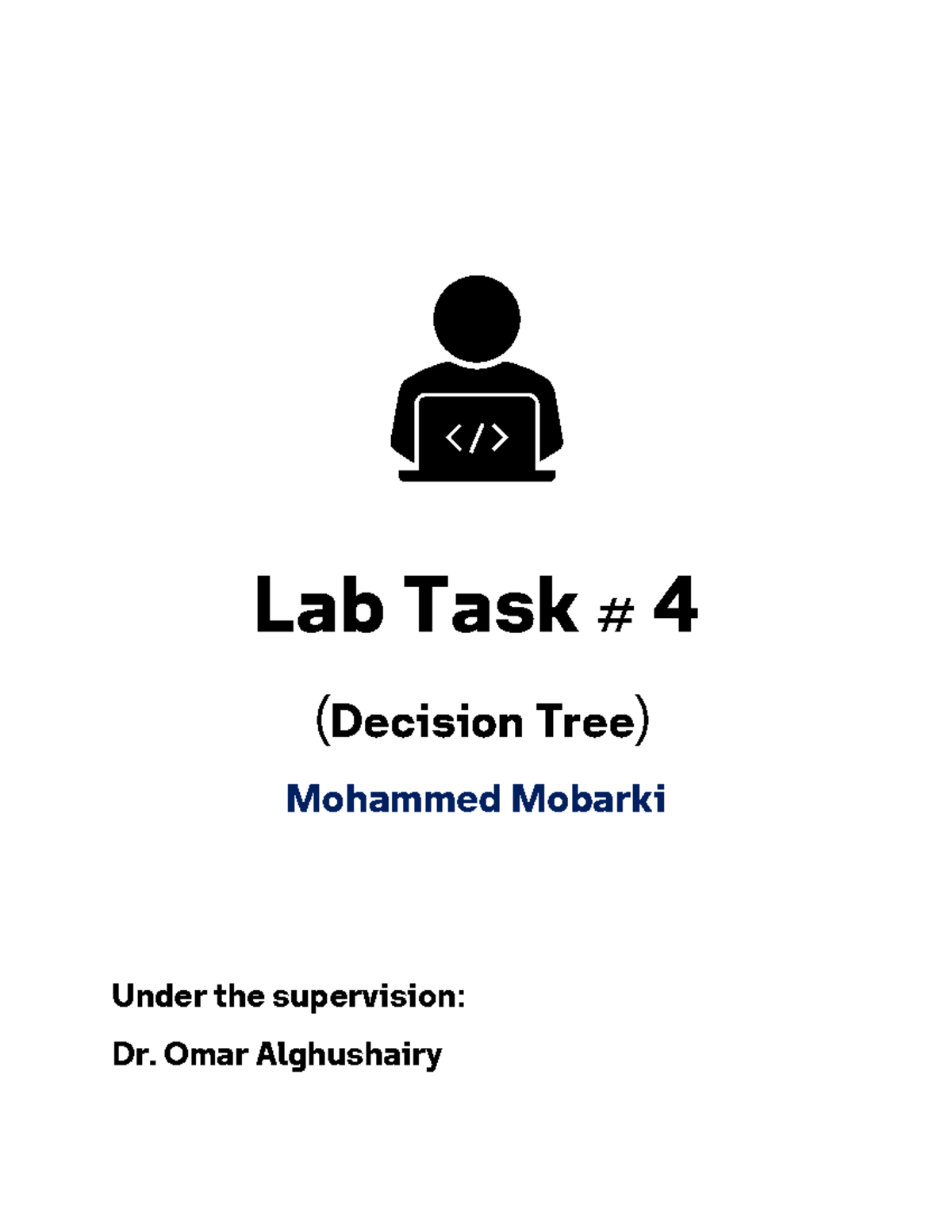 Lab Task#4 - Mohammed Mobarki - Lab Task # 4 (Decision Tree) Mohammed Mobarki Under the ...