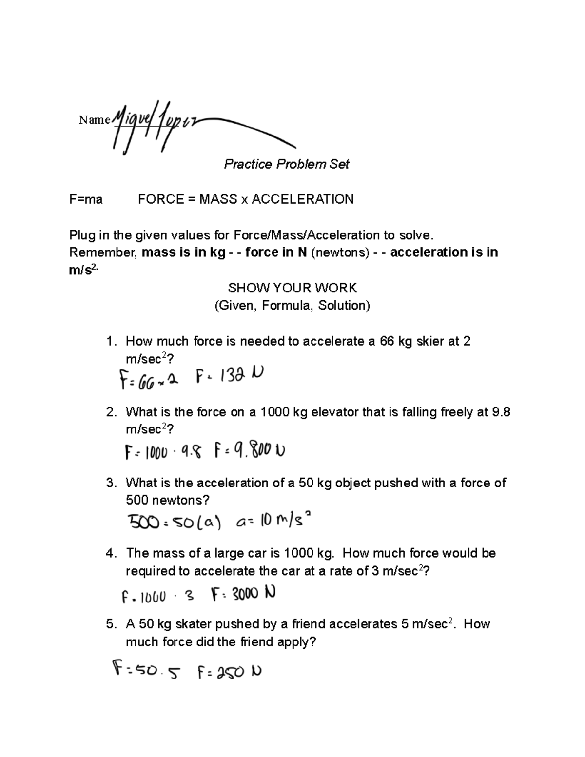 Forces Problems - Mmmm - Name __________ Practice Problem Set F=ma FORCE = MASS x ACCELERATION ...