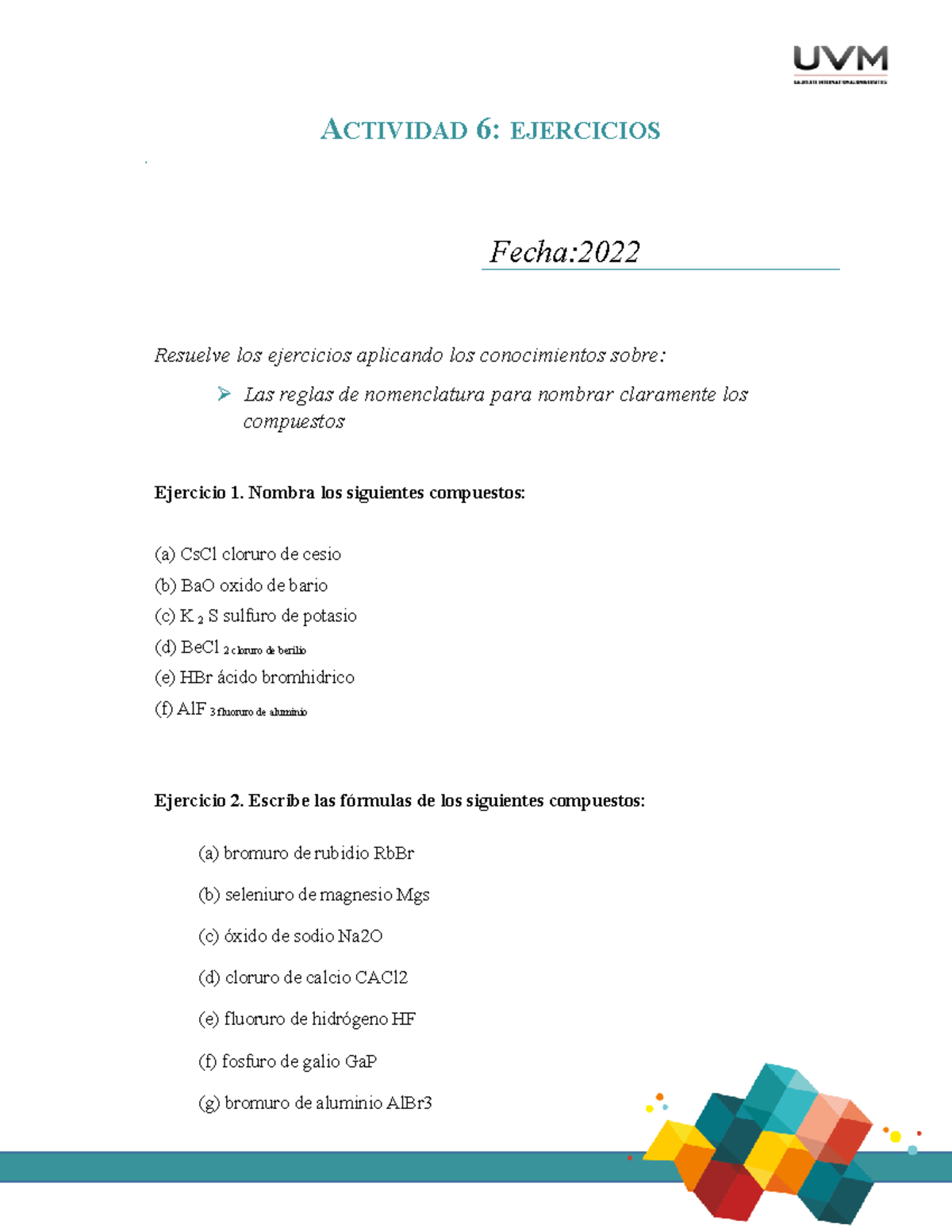 Actividad 6 - ACTIVIDAD 6: EJERCICIOS Fecha: Resuelve los ejercicios ...