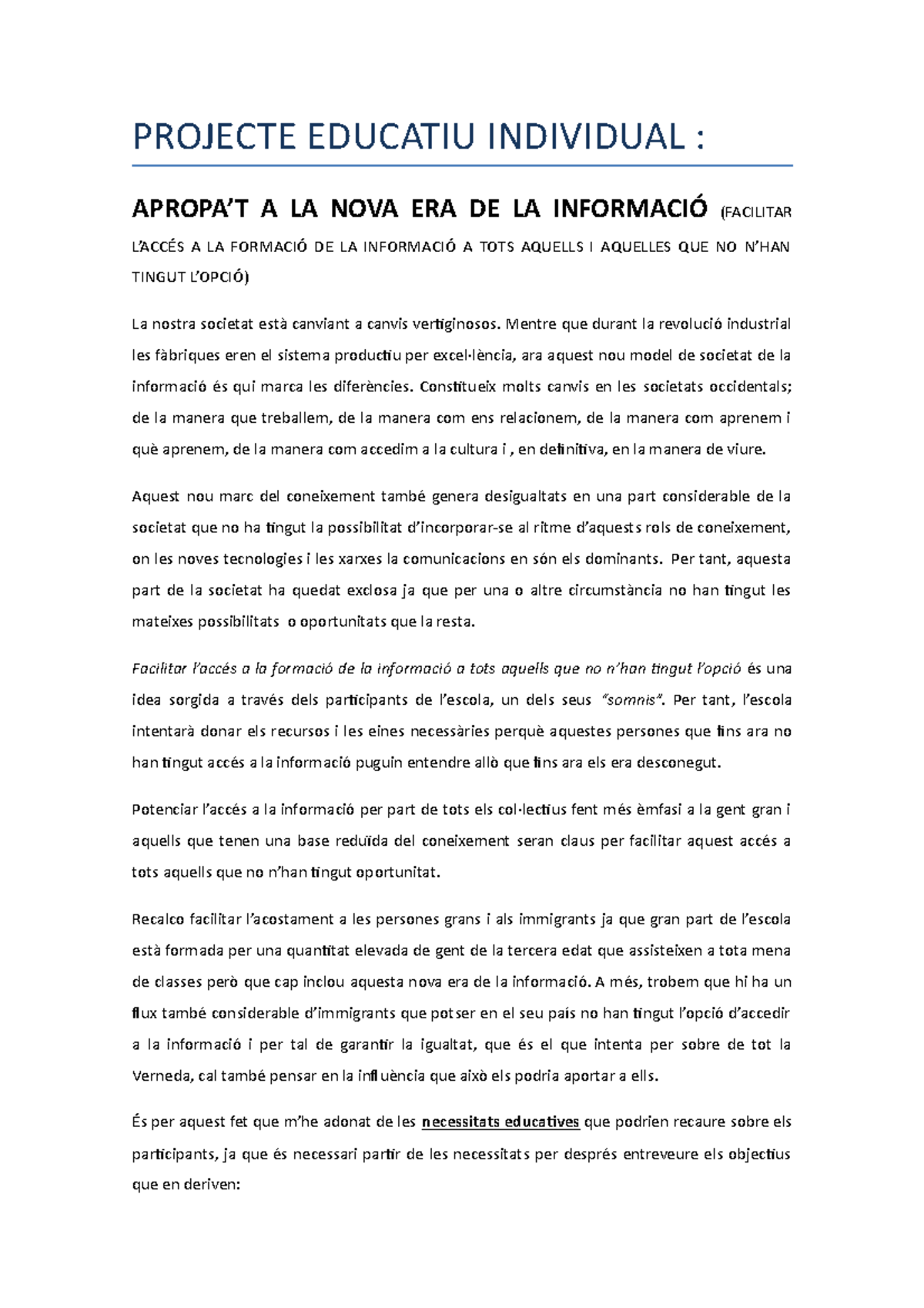 Projecte Educatiu Individual - PROJECTE EDUCATIU INDIVIDUAL : APROPA’T A LA NOVA ERA DE LA - Studocu