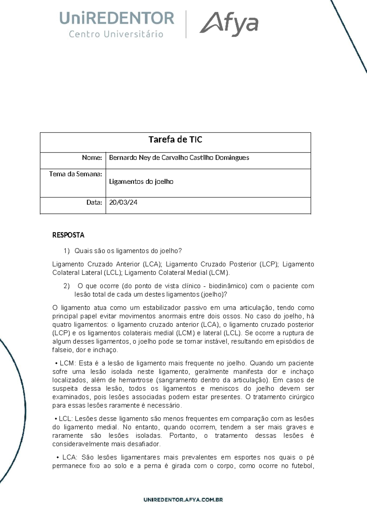 TIC´S Ligamentos do Joelho - Tarefa de TIC Nome: Bernardo Ney de Carvalho Castilho Domingues ...