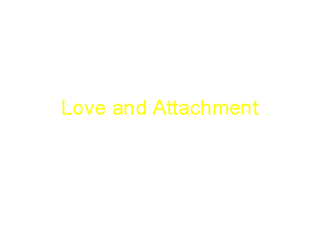 Love + Attachment 11 22 - Lecture Notes for ANT 200 - Love and ...
