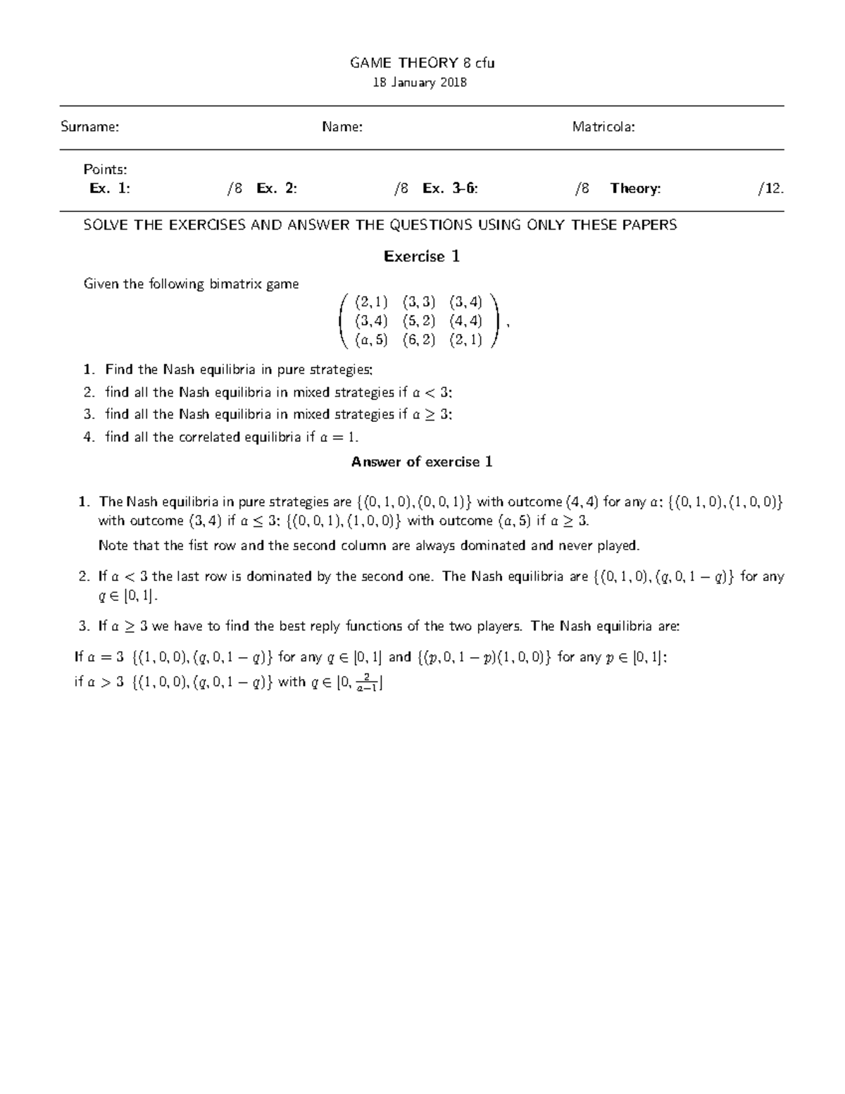Esami 2017-18 8 cfu - GAME THEORY 8 cfu 18 January 2018 Surname: Name ...