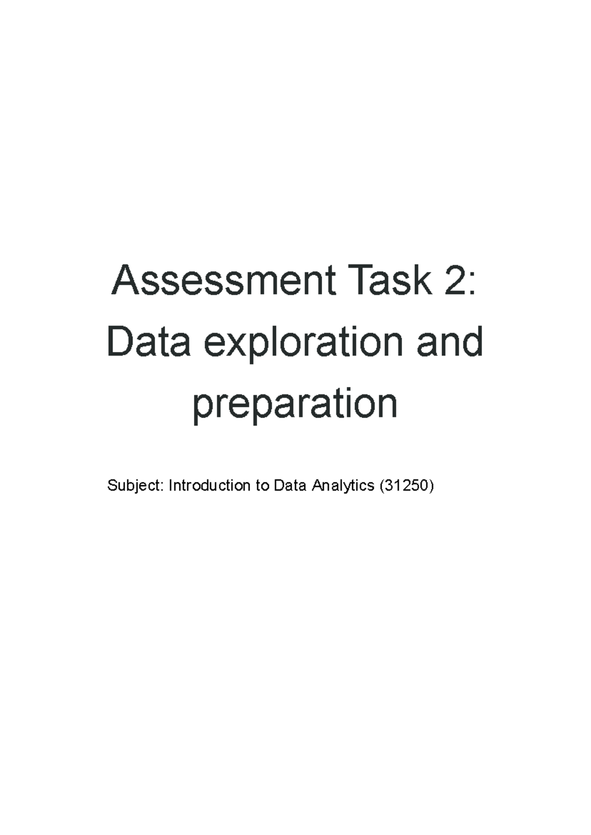 Assessment Task 2 Data exploration and preparation - Draft - Assessment Task 2: Data exploration ...
