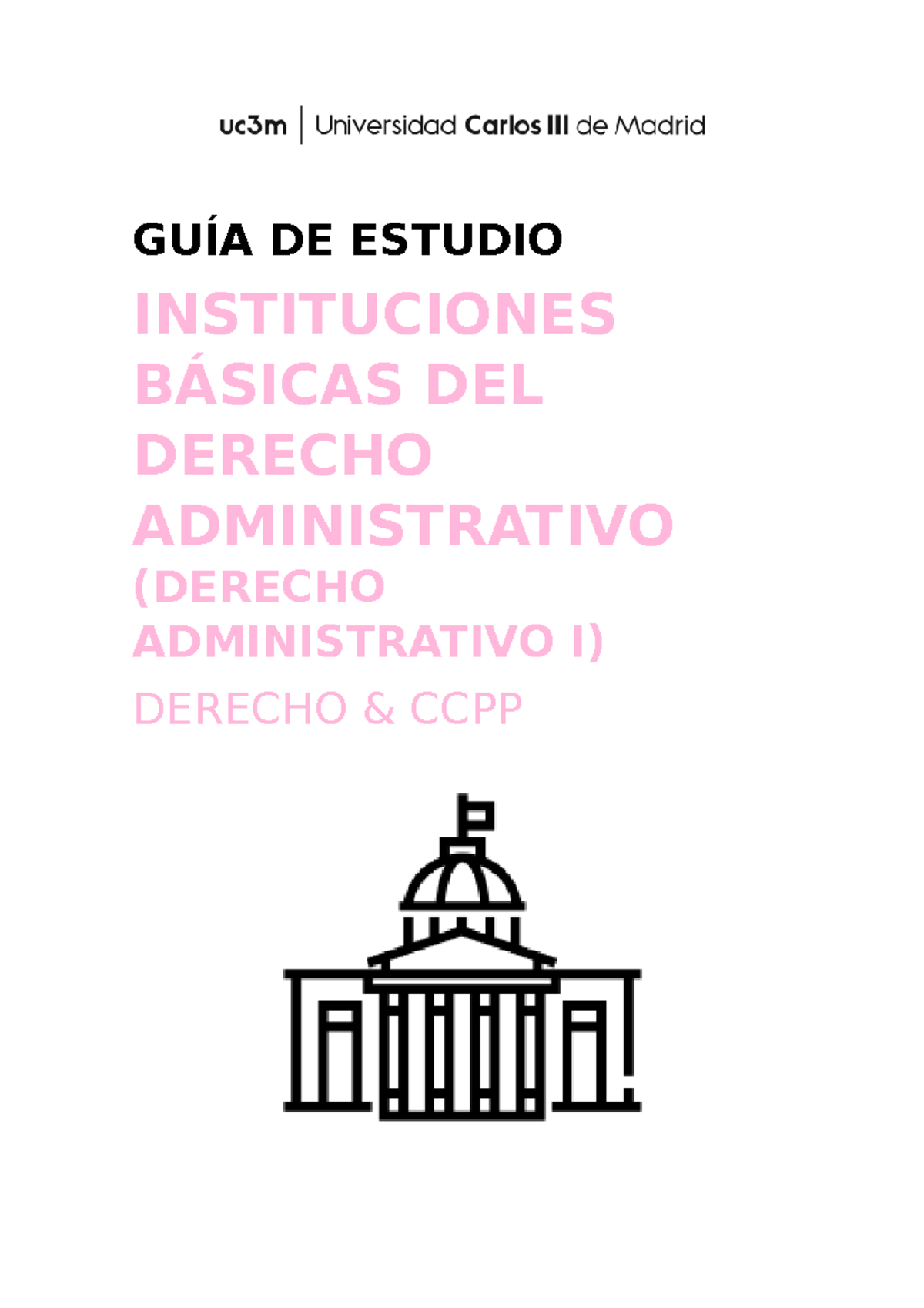Administrativo I Final - GUÍA DE ESTUDIO INSTITUCIONES BÁSICAS DEL DERECHO ADMINISTRATIVO ...