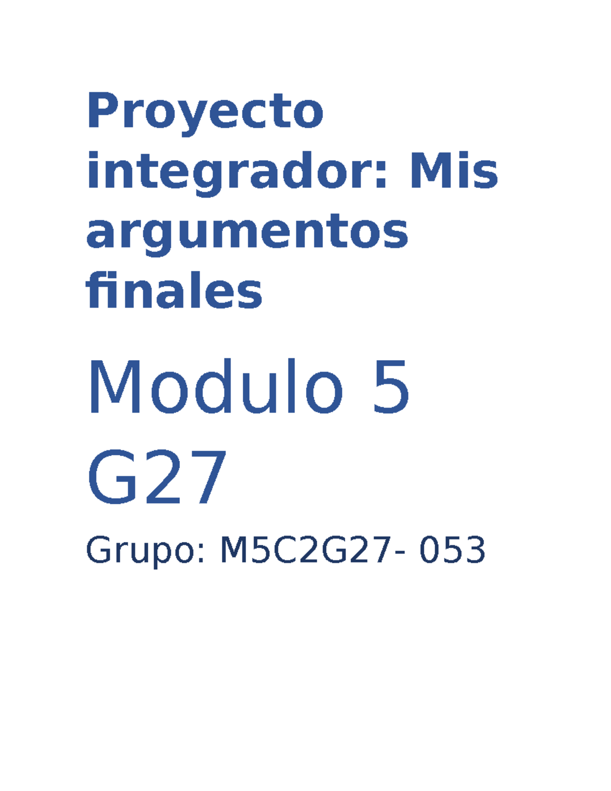 M05S4Proyecto Integrador - Proyecto integrador: Mis argumentos finales Modulo 5 G Grupo: M5C2G27 ...