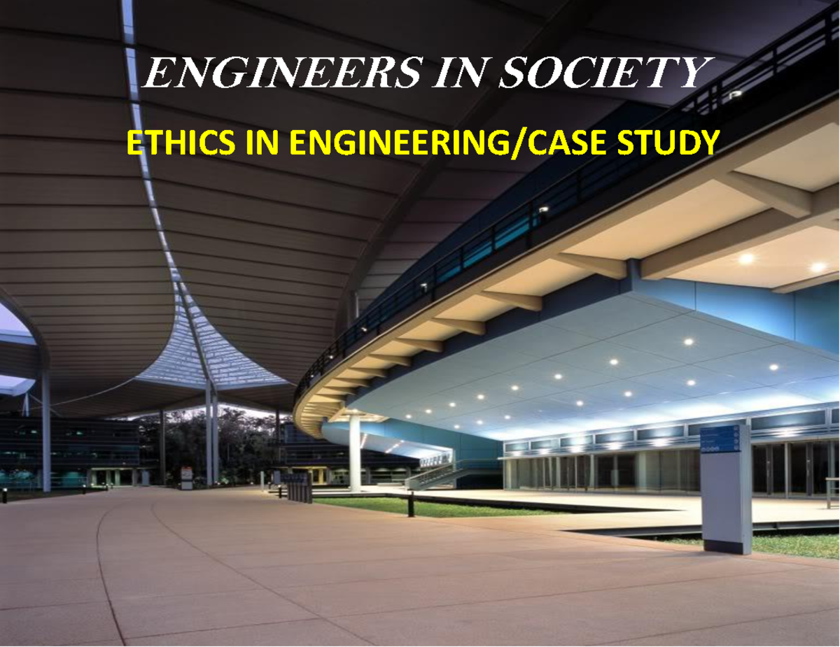 5 Lecture EIS - Engineers in Society ENGINEERS IN SOCIETY ETHICS IN ENGINEERING/CASE STUDY ...
