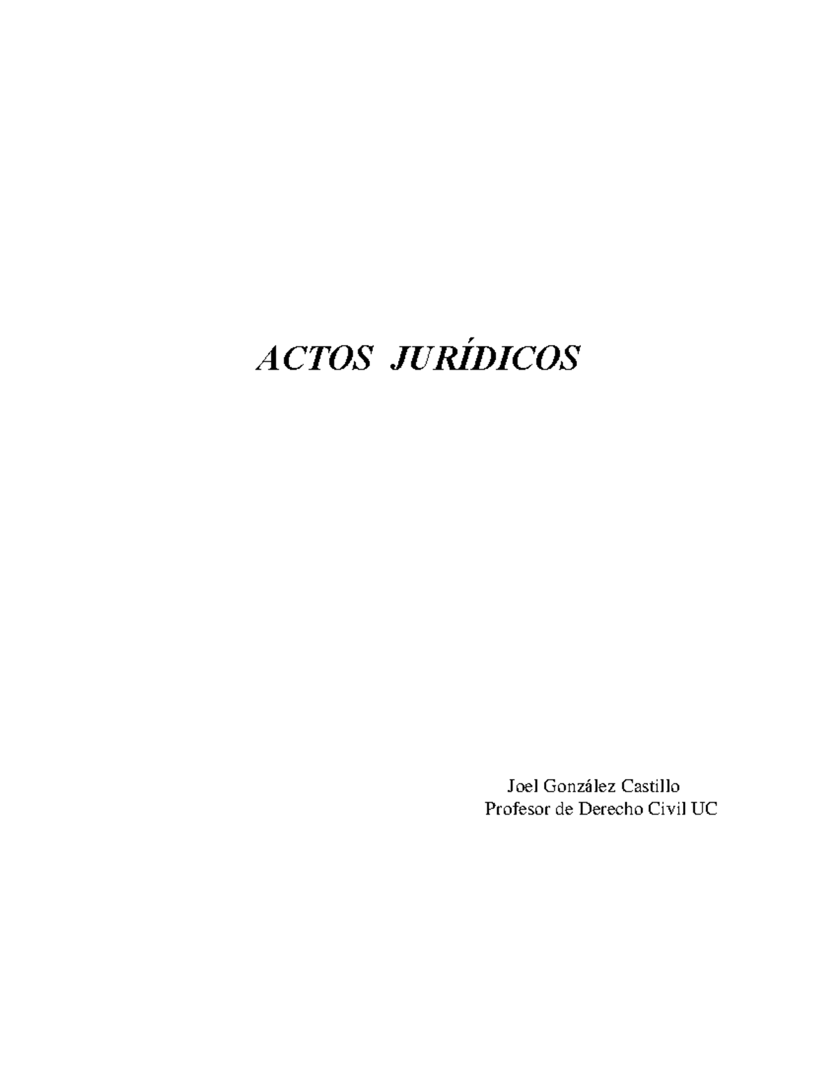 ACTO Juridico - ACTOS JUR ̋DI COS Joel GonzÆlez Castillo Profesor de Derecho Civil UC Estos ...