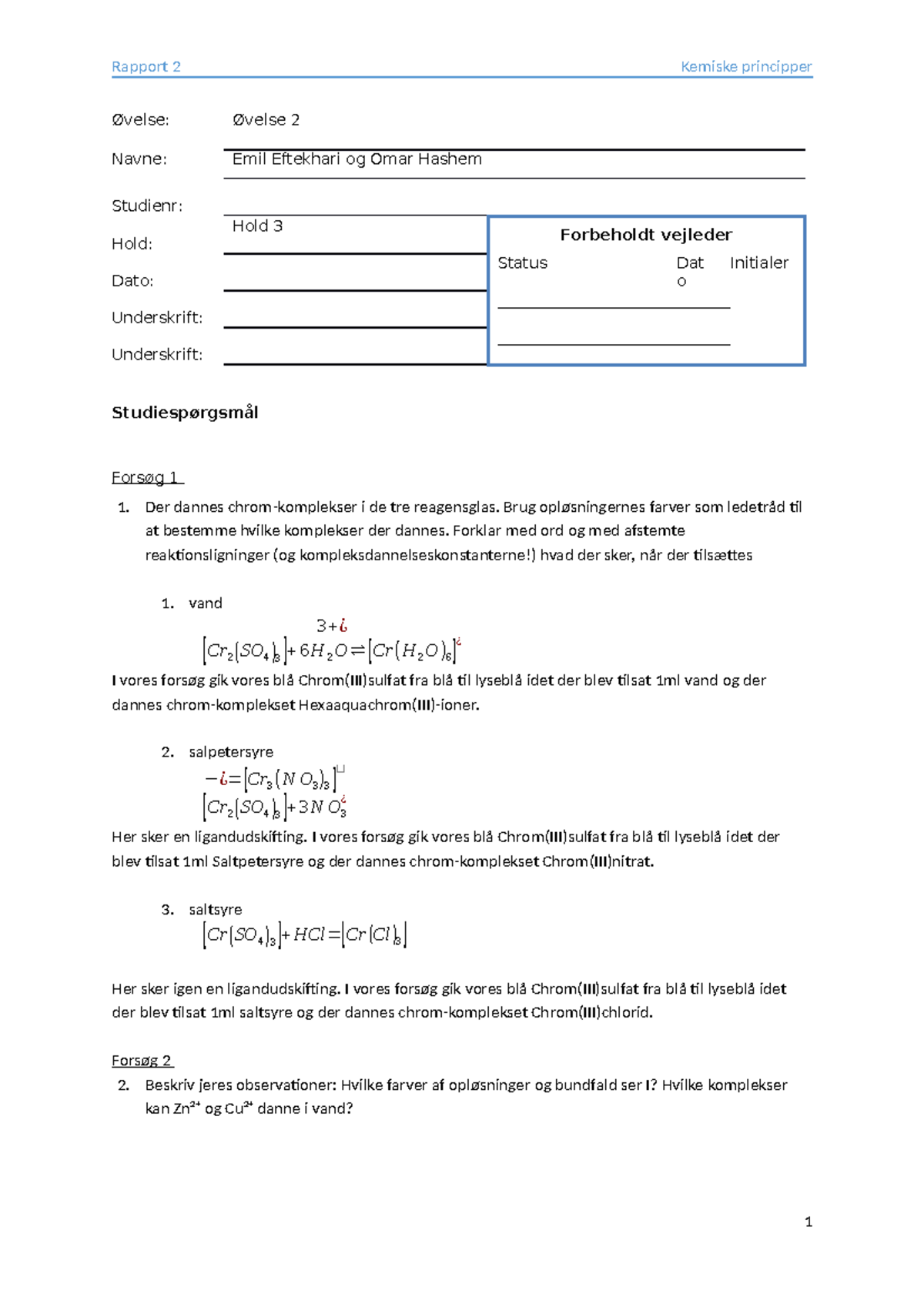 Velse 2 rapport g - Øvelse: Øvelse 2 Navne: Emil Eftekhari og Omar Hashem Studienr: Hold: Hold 3 ...