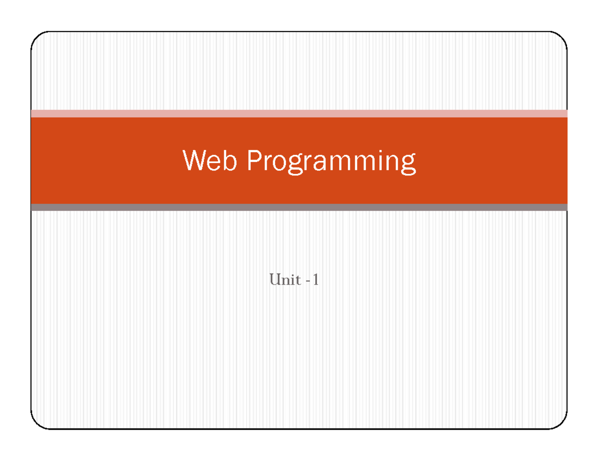 WP unit1 - practice unit - Web Programming Unit - Topics Covered UNIT – 1 Fundamentals of web ...