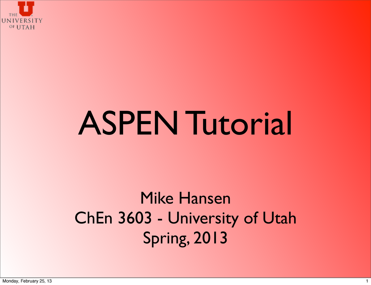 Aspen Tutorial - ASPEN Tutorial Mike Hansen ChEn 3603 - University of ...