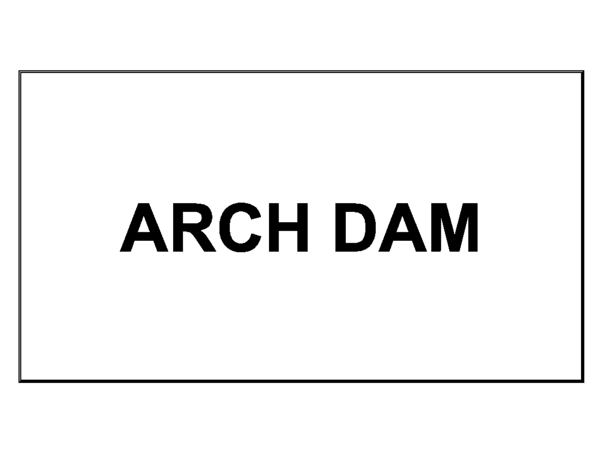 Chap 16 - irrigation lecture notes - Arch Dam An Arch Dam is shown ...