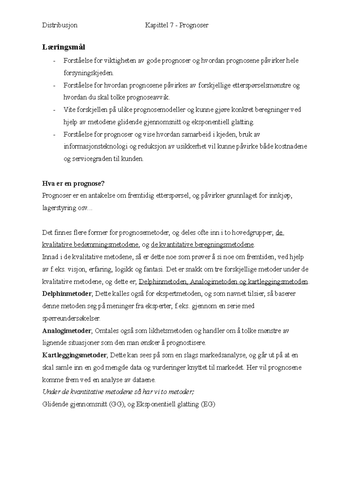 Kap. 7 - Prognoser - Distribusjon Kapittel 7 - Prognoser Læringsmål Forståelse for viktigheten ...