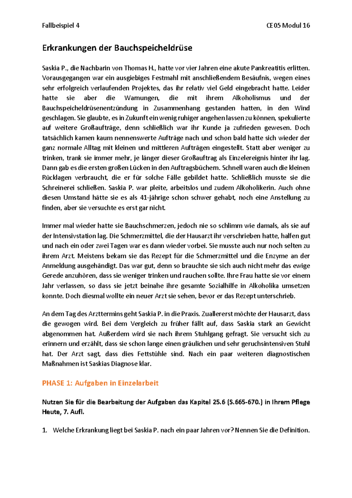 Fallbeispiel Pankreas in der Pflege - Fallbeispiel 4 CE05 Modul 16 Erkrankungen der - Studocu