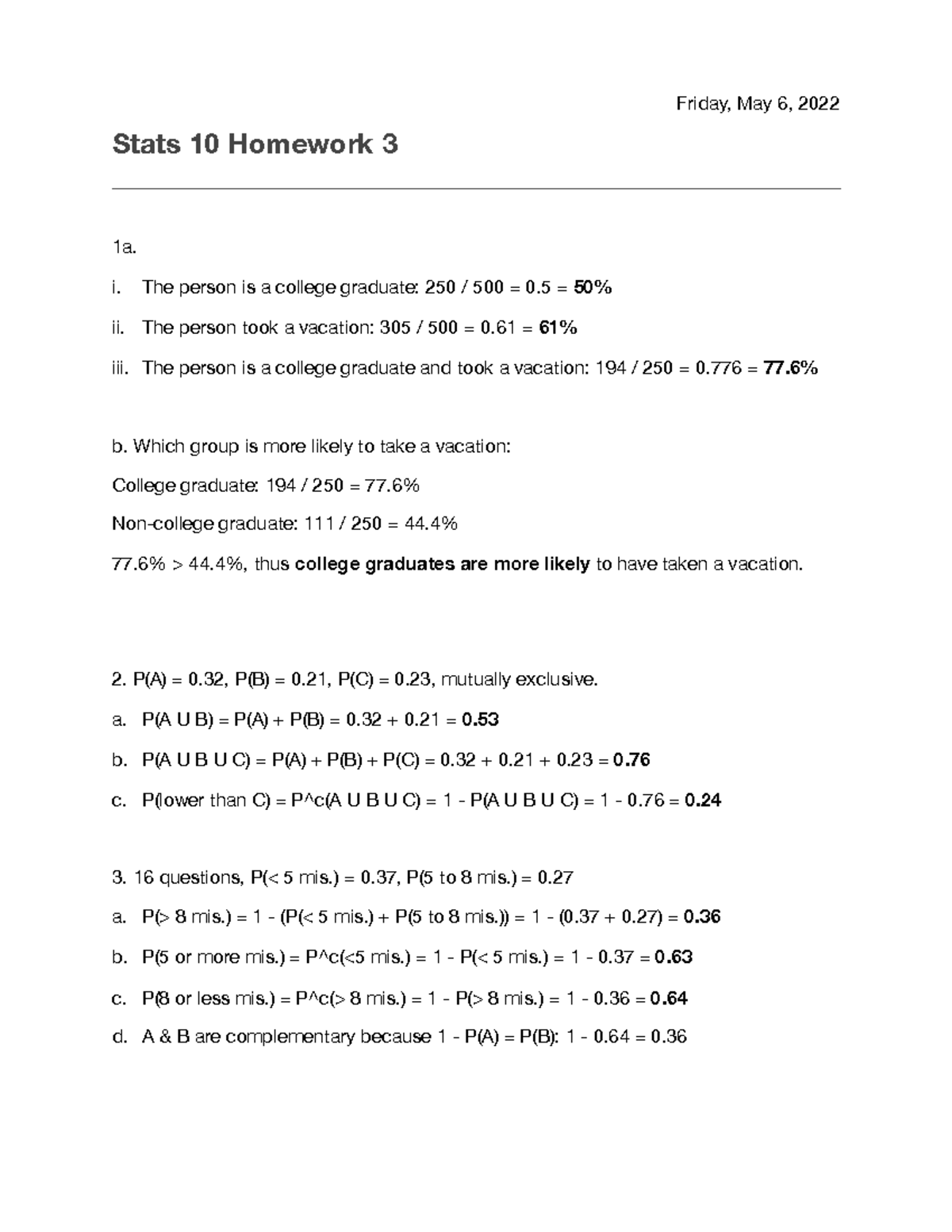 Stats 10 HW 3 - Friday, May 6, 2022 Stats 10 Homework 3 1a. i. The person is a college graduate ...