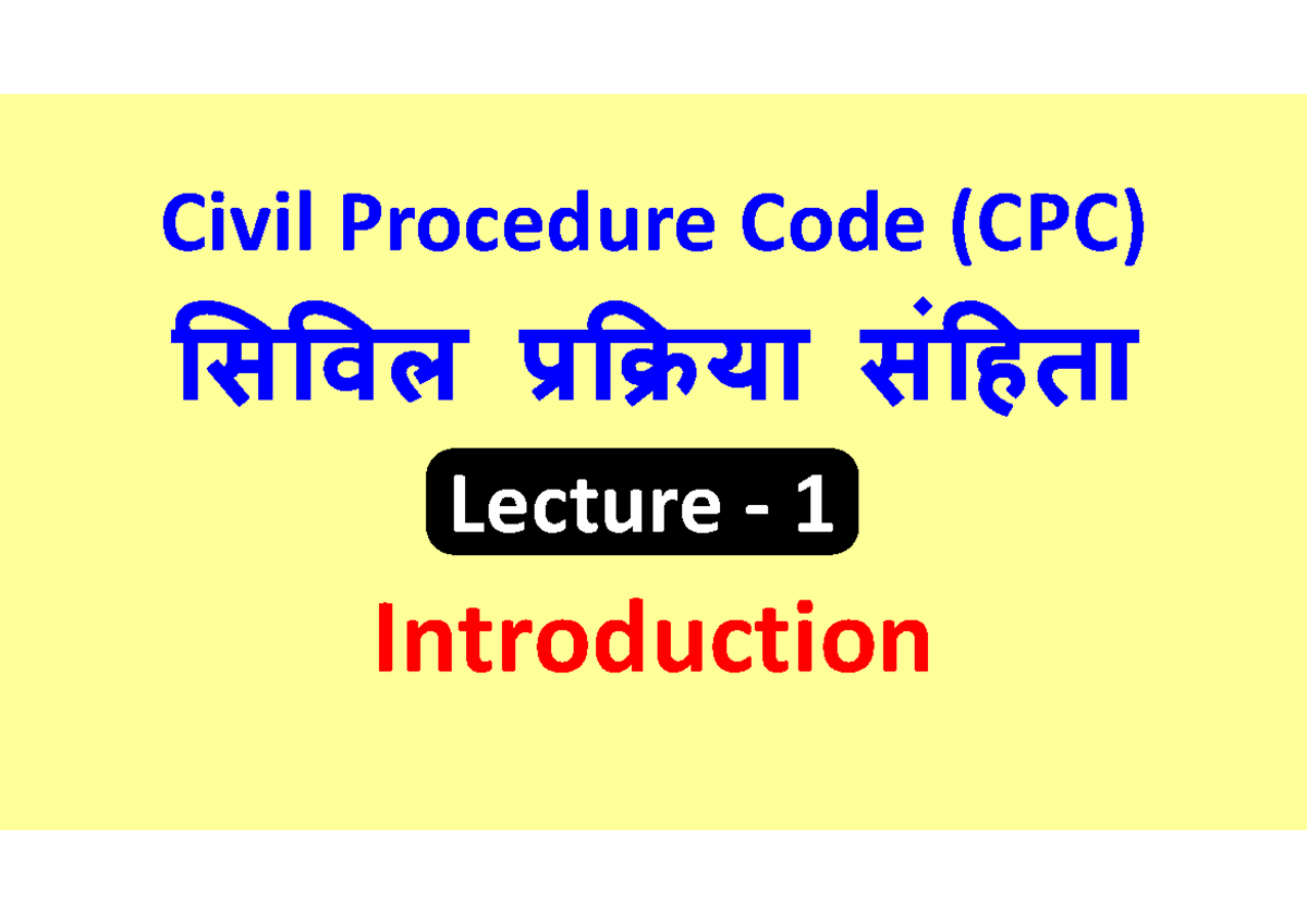 CPC intro - hello - Civil Procedure Code (CPC) Introduction Lecture - 1 CPC-1908 (Enforced on 01 ...
