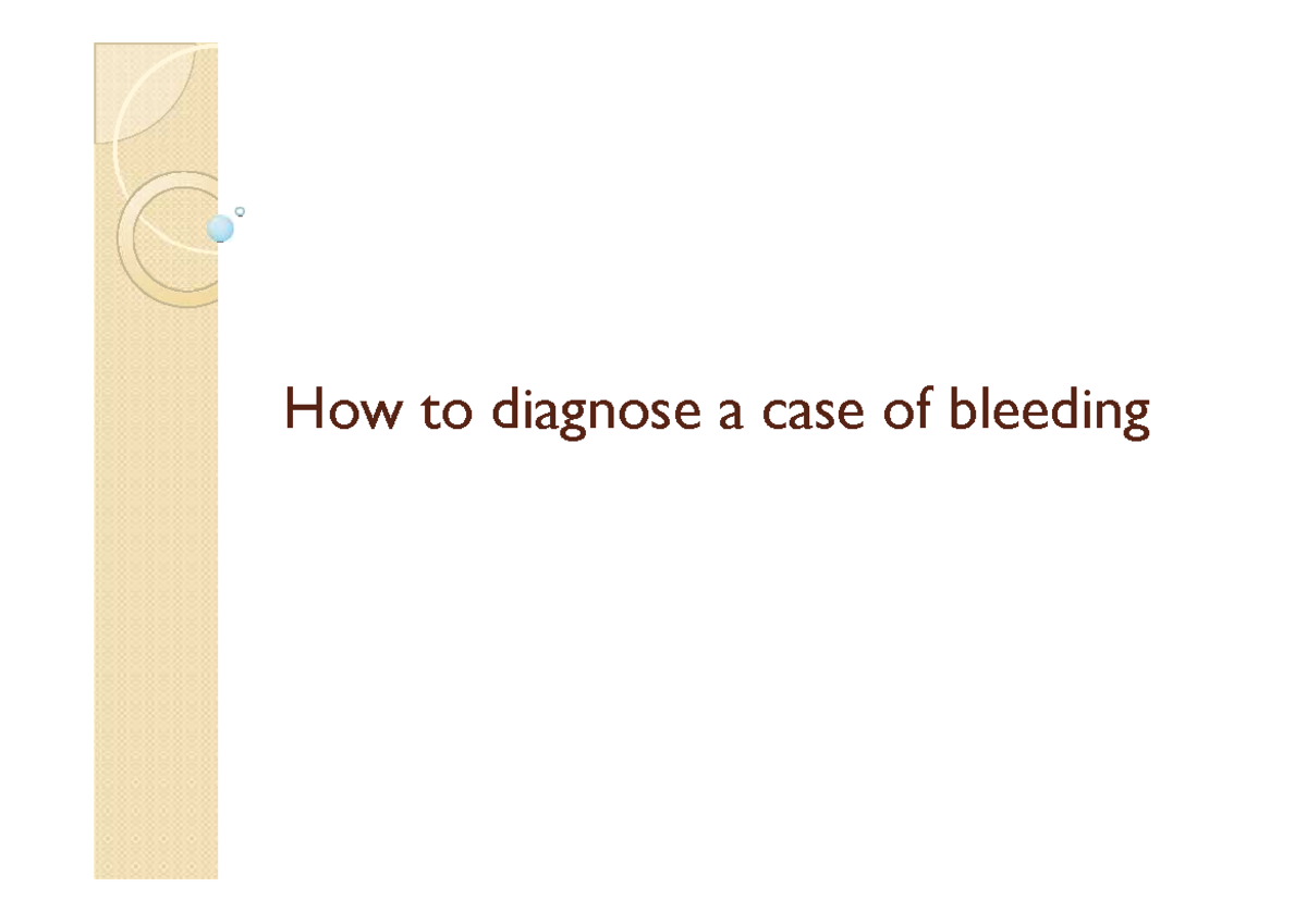 How to diagnose a case of bleeding - Bleeding disorder. 2. Bleeding due ...