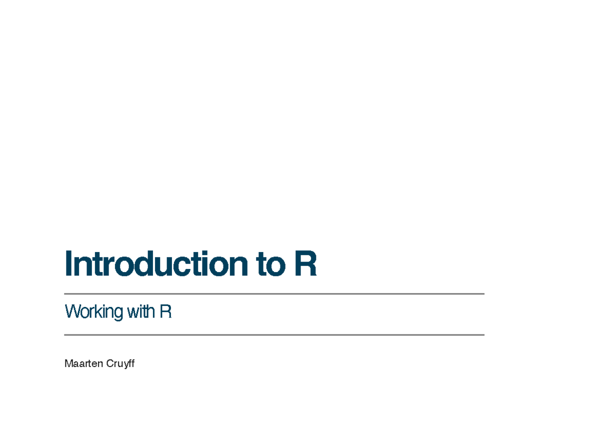 R L1 - First lecture slides - Introduction to R Working with R Maarten ...