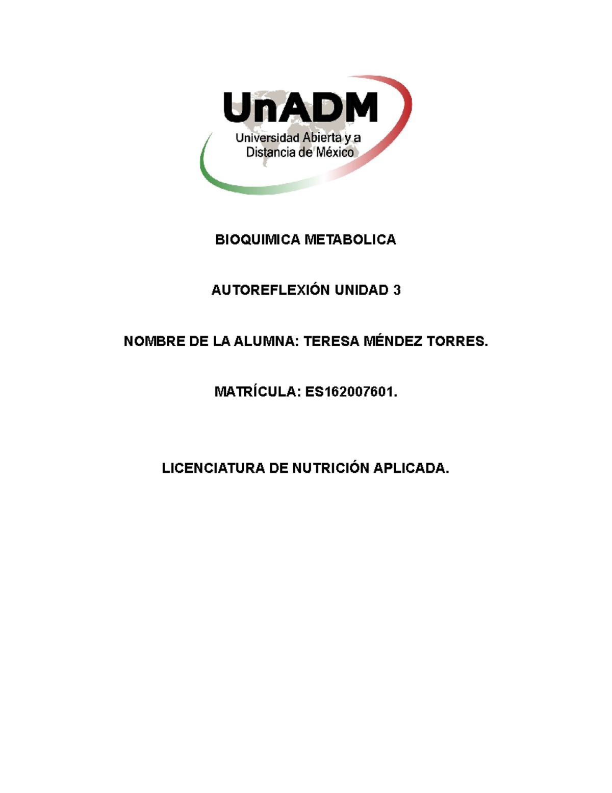 BME U3 AU TEMT - autoreflexion - BIOQUIMICA METABOLICA AUTOREFLEXIÓN UNIDAD 3 NOMBRE DE LA ...