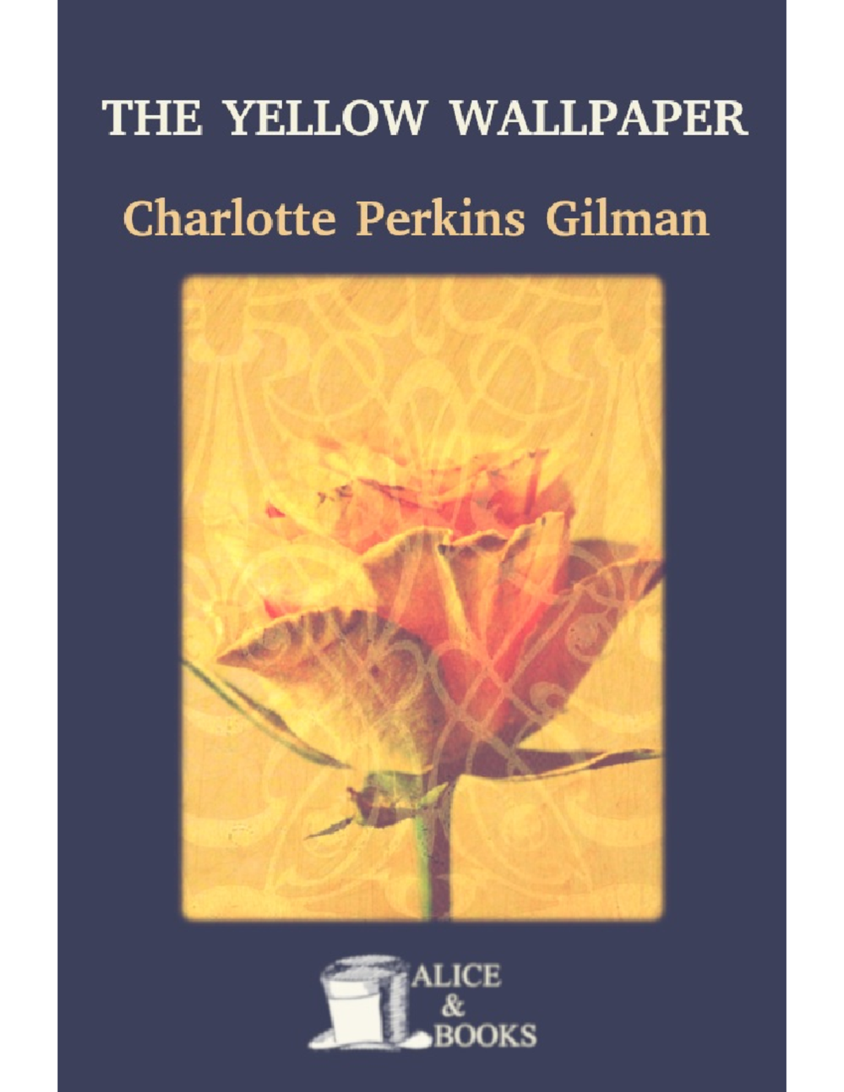 The Yellow Wallpaper-Charlotte Perkins Gilman - T Y W C P G P: 1892 S ...